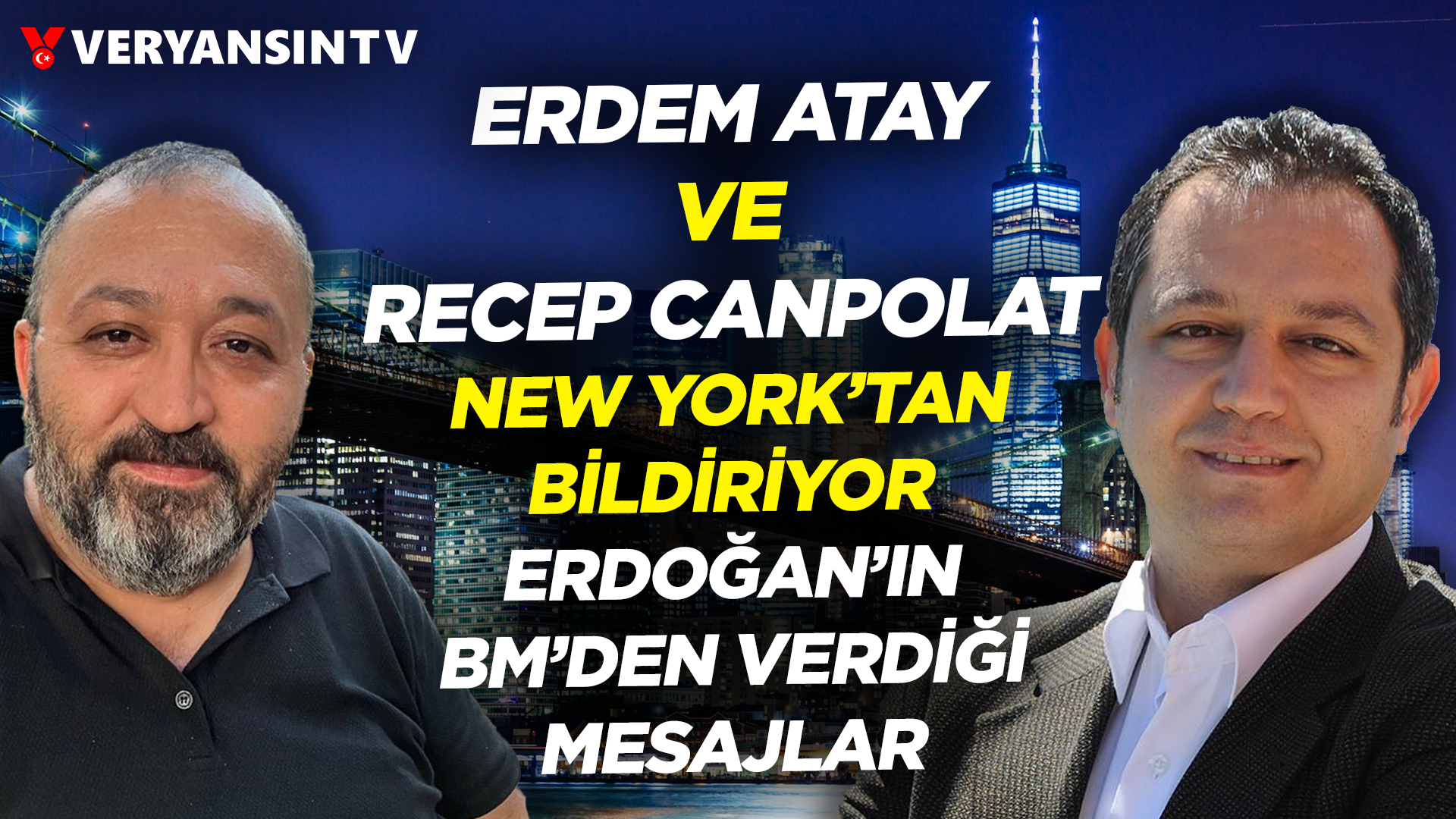 Erdem Atay ve Recep Canpolat New York'tan bildiriyor | Erdoğan'ın BM ...