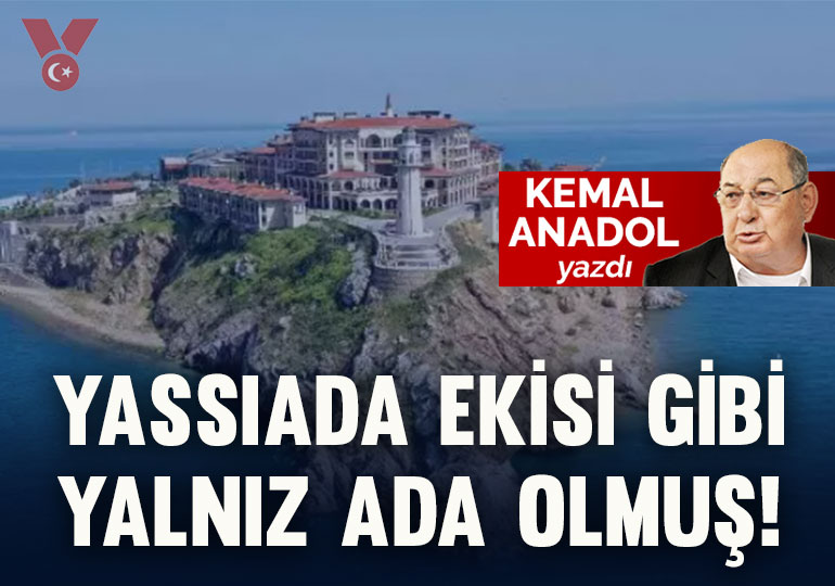 Yassıada ekisi gibi yalnız ada olmuş!