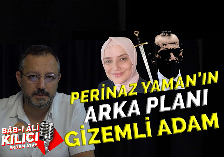 Perinaz Yaman olayının arka planı ve gizemli adam! | Erdem Atay | Bab-ı ...