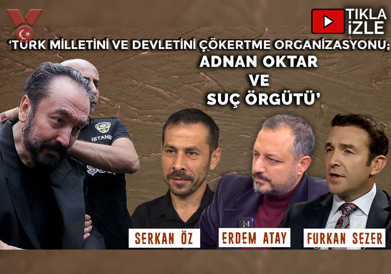 ‘Türk milletini ve devletini çökertme organizasyonu; Adnan Oktar ve Suç ...