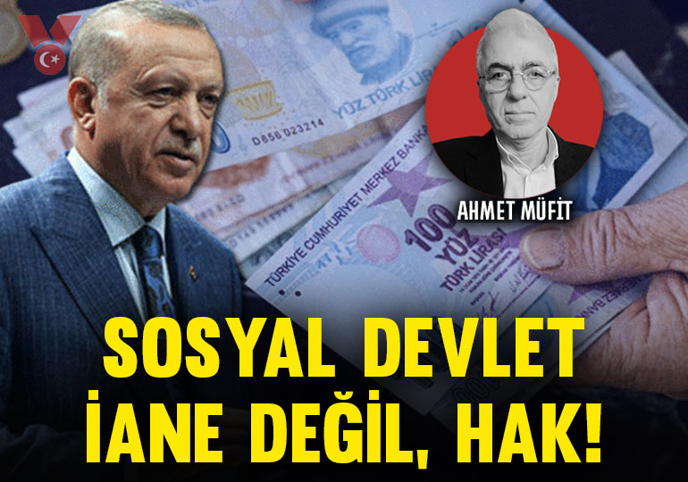 Ahmet Müfit yazdı: Sosyal devlet iane değil, hak!