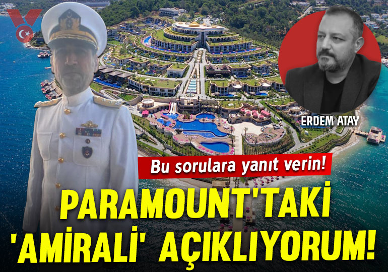 Erdem Atay yazdı: Paramount'taki 'amirali' açıklıyorum!