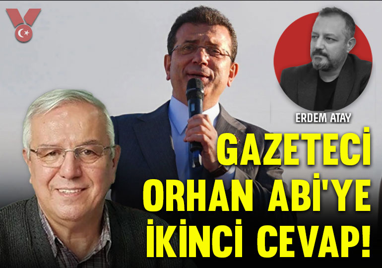 Erdem Atay yazdı: Gazeteci Orhan Abi’ye ikinci cevap!